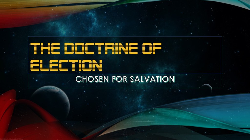 The Order of Salvation: Pt. 1 -Election – slaveofjesuschristdotme